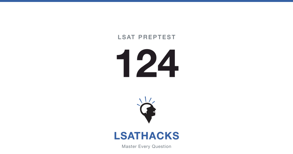 LSAT Preptest 124 | Logical Reasoning Explanations - LSATHacks