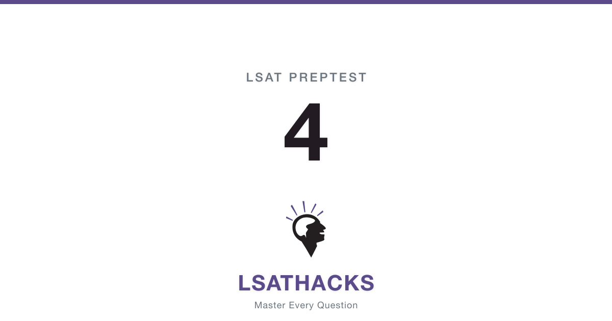 LSAT Preptest 4 Explanations (February 1992) - LSATHacks
